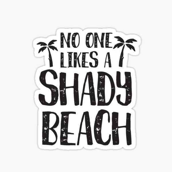 "No One Likes A Shady Beach | Word Humor" Sticker for Sale by ...