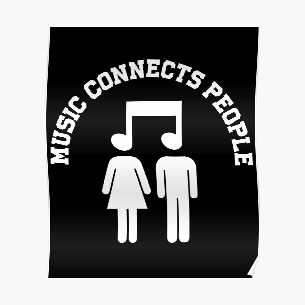 Music Connects People Posters | Redbubble