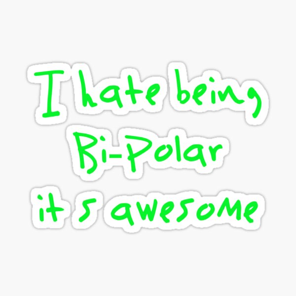 "I hate being bipolar" Sticker for Sale by kosumo | Redbubble
