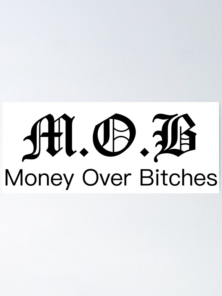 "MOB Money Over Bitches" Poster by estudio3e | Redbubble