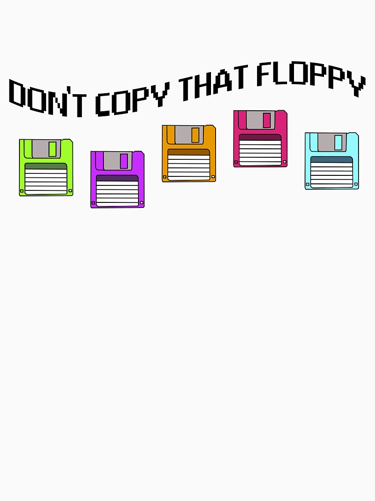 "Don't Copy That Floppy" T-shirt for Sale by FlashmanBiscuit ...