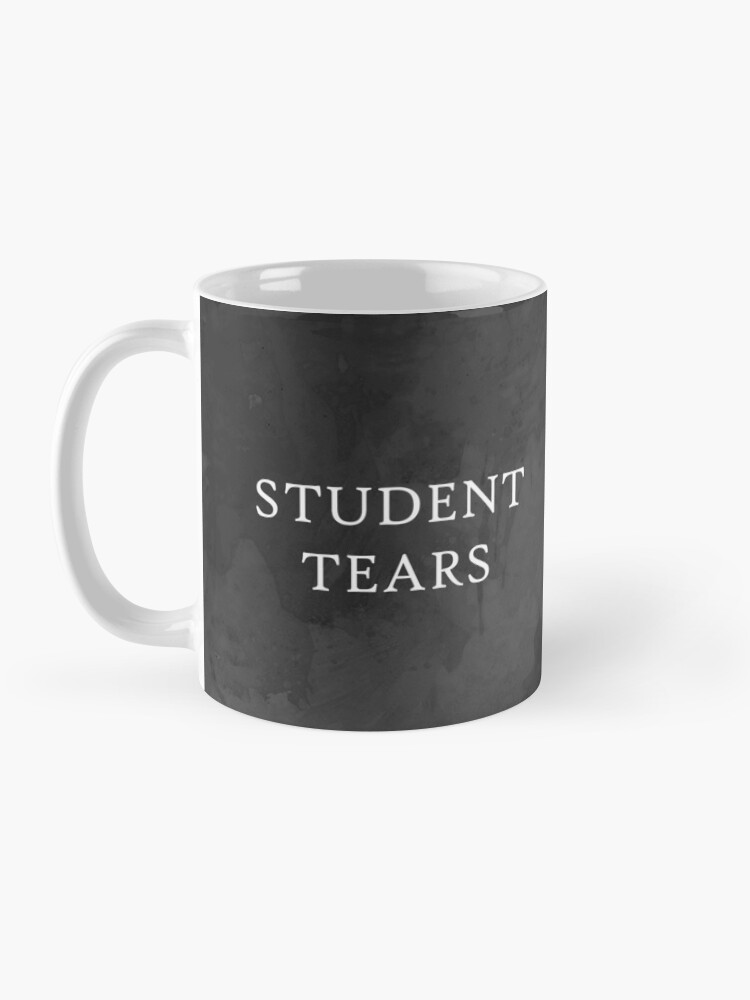 "Student Tears Mug" Coffee Mug for Sale by Garyck Arntzen | Redbubble