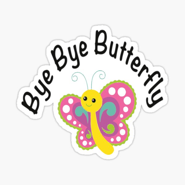 "Kids Collection - Bye Bye Butterfly" Sticker for Sale by Elysia-Bliss ...