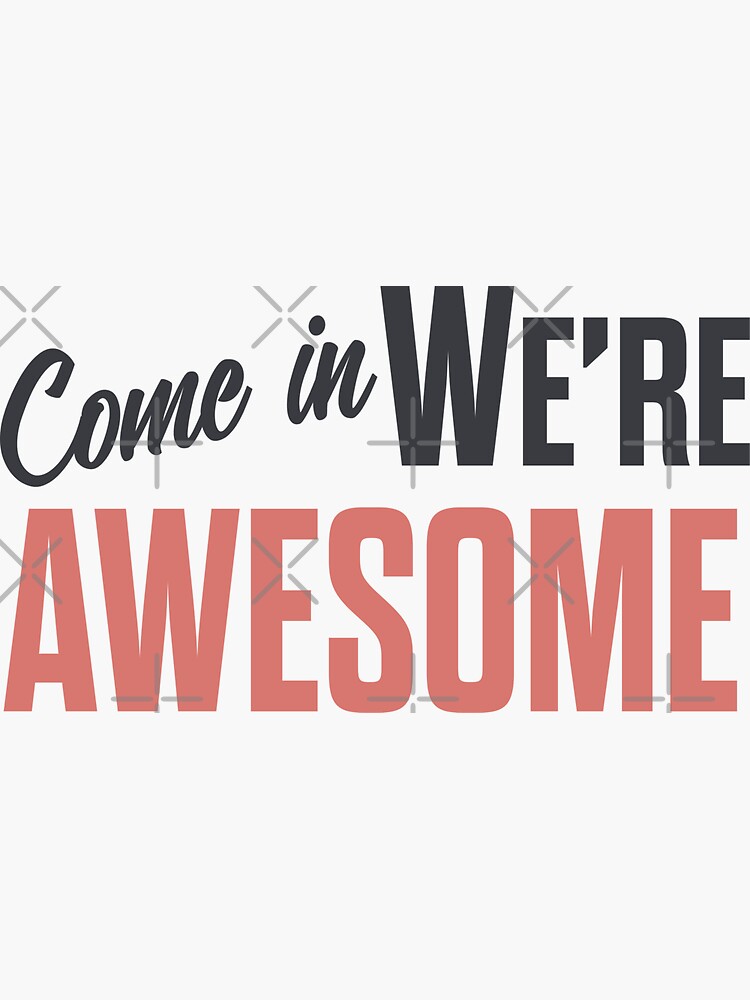 "Come in we are awesome, vintage Business sign, shop entrance, we're ...