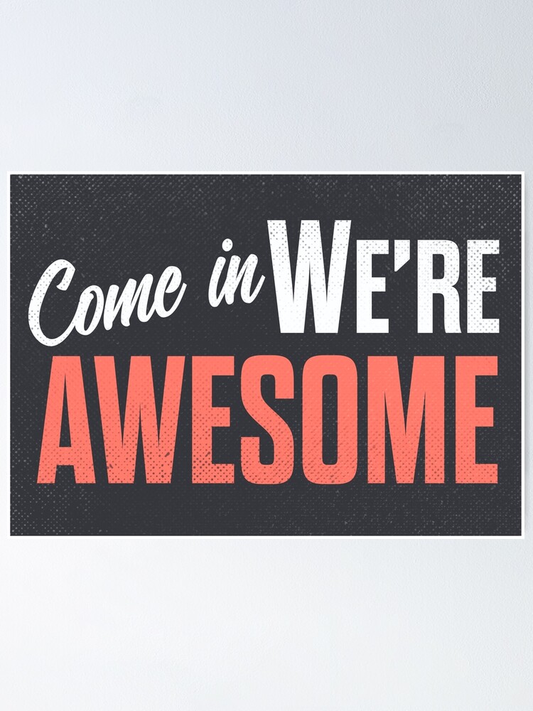 "Come in we are awesome, vintage Business sign, shop entrance, we're ...