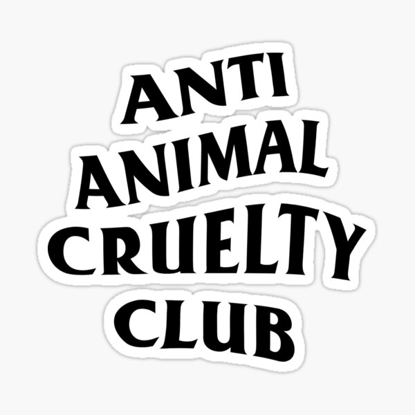 Animal Cruelty Stickers | Redbubble