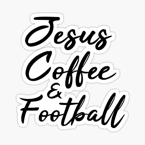 "Jesus Coffee And Football" Sticker by STdesigns | Redbubble