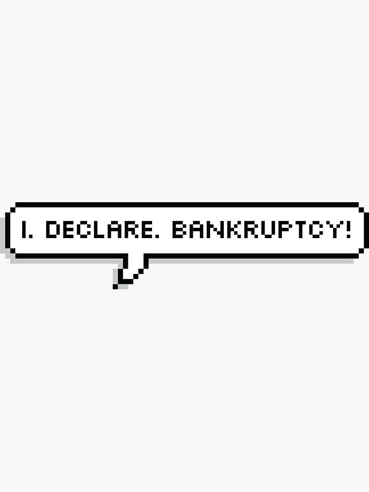 "I Declare Bankruptcy! Sticker" Sticker for Sale by LemonBugatti ...