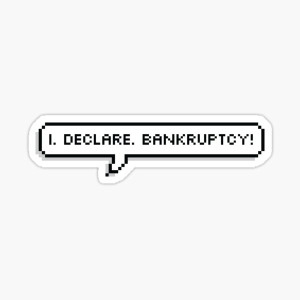 "I Declare Bankruptcy! Sticker" Sticker for Sale by LemonBugatti ...