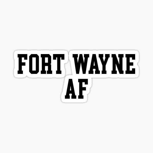 Fort Wayne Stickers | Redbubble