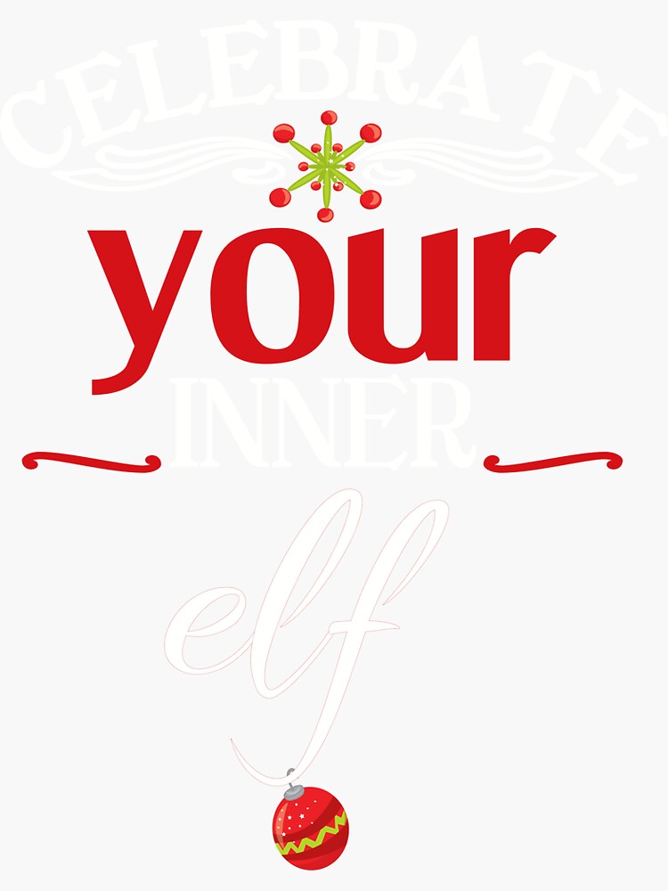 "Celebrate Your Inner Elf Funny & Cute Christmas Gift" Sticker by ...