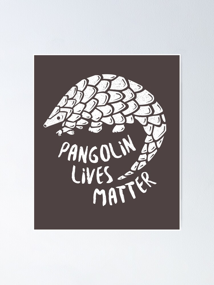 "Save The Pangolins, Pangolin Lives Matter" Poster for Sale by Bangtees ...