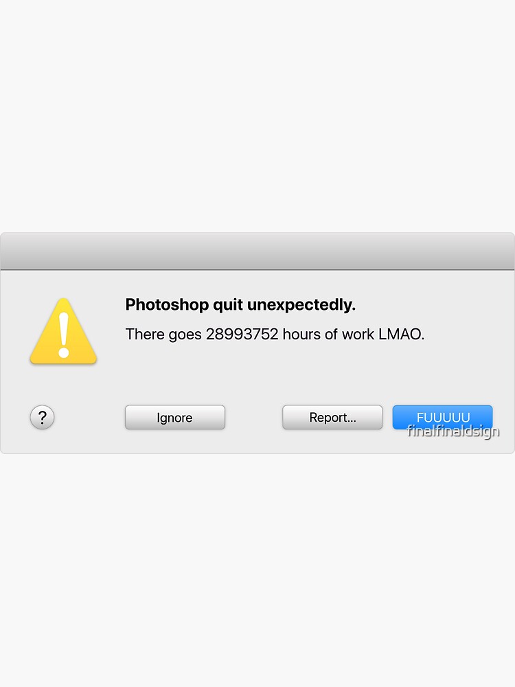 "Photoshop Quit Unexpectedly" Sticker for Sale by finalfinaldsign ...