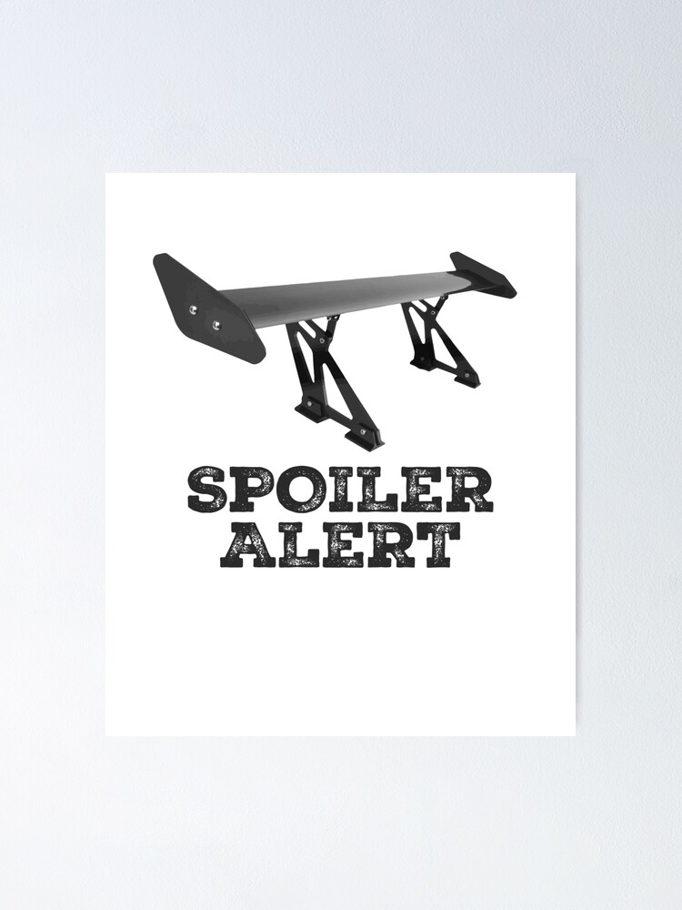 "Spoiler Alert, Funny Custom Car Design" Poster for Sale by ...