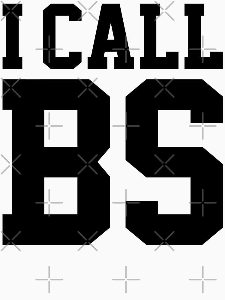 "I CALL BS" T-shirt for Sale by limitlezz | Redbubble | funny t-shirts ...