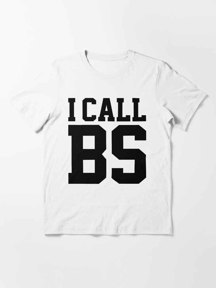 "I CALL BS" T-shirt for Sale by limitlezz | Redbubble | funny t-shirts ...