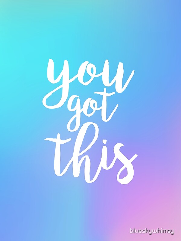 "You Got This Quote - Holographic Colors" by blueskywhimsy | Redbubble