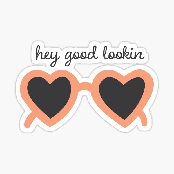 "hey good lookin" Sticker for Sale by madelineqjones | Redbubble