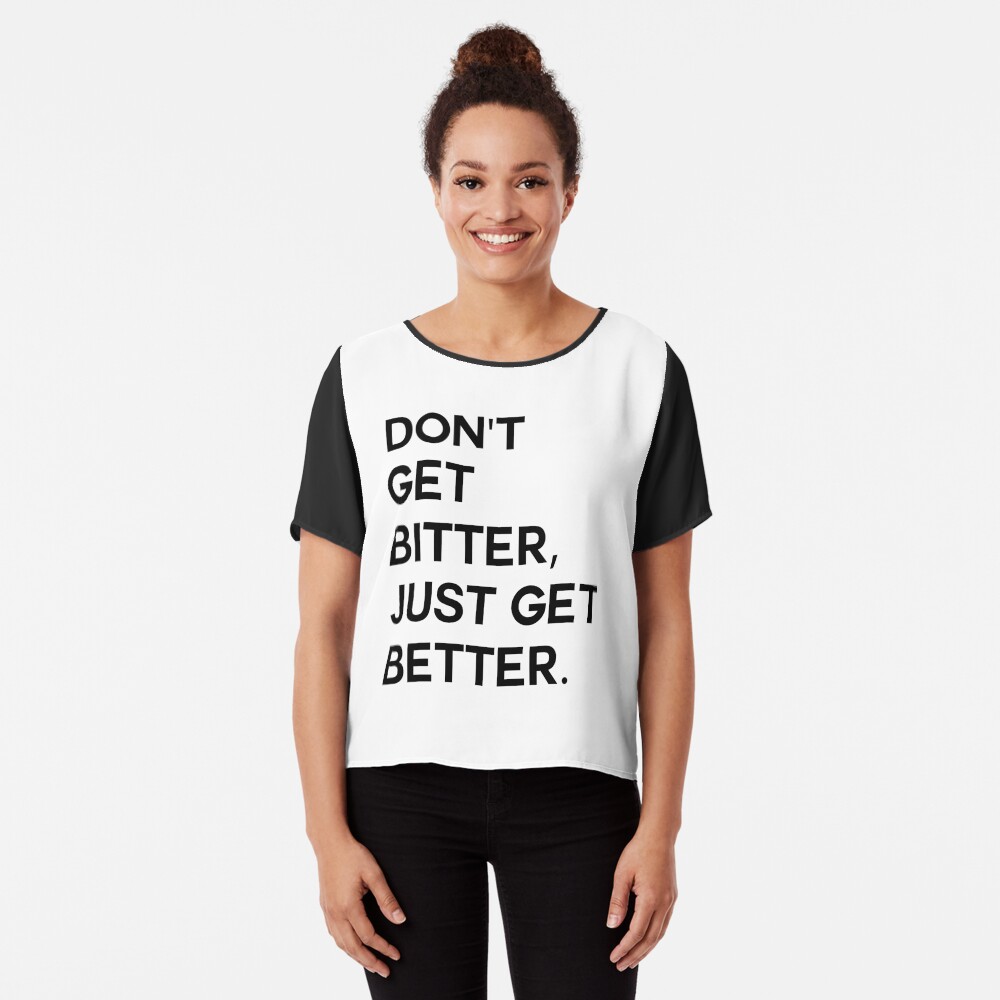 "DON'T GET BITTER, JUST GET BETTER - Black Font" Sticker for Sale by ...