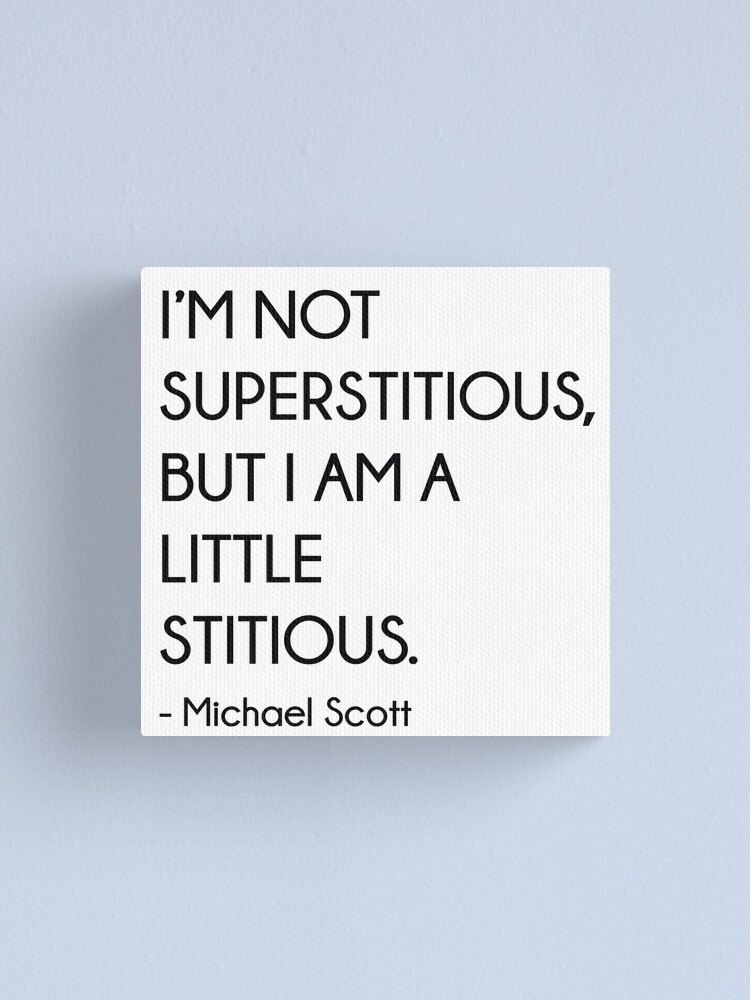 "I'm Not Superstitious, But I Am A Little Stitious - Michael Scott (The ...