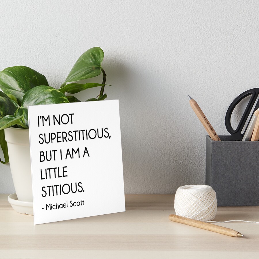 "I'm Not Superstitious, But I Am A Little Stitious - Michael Scott (The ...