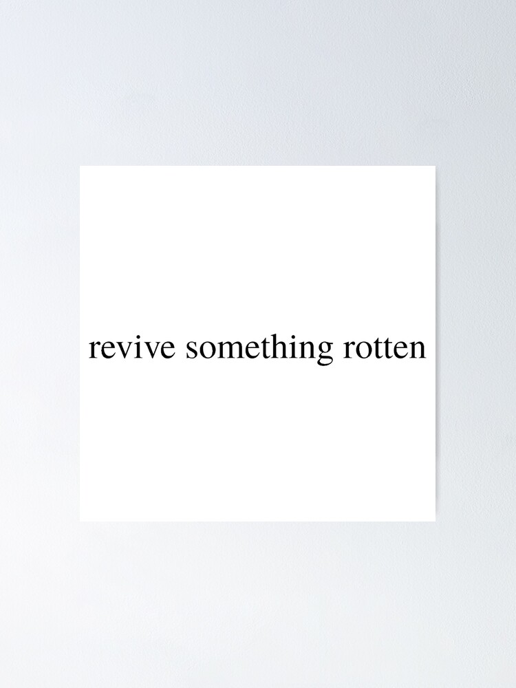 "revive something rotten" Poster by rmacyn | Redbubble