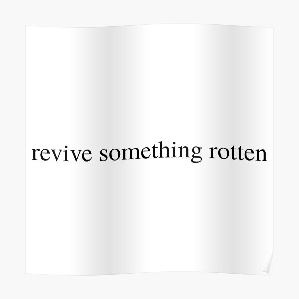 "revive something rotten" Poster by rmacyn | Redbubble