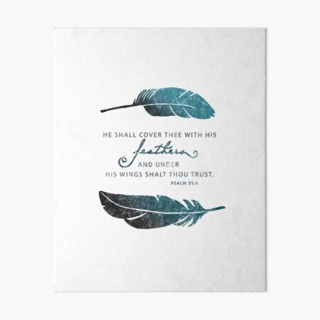"Cover with His feathers - Psalm 91 KJV Bible verse" Art Board Print by ...