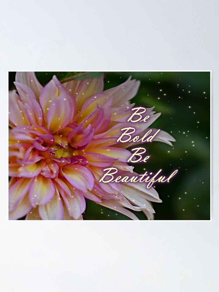 "Be Bold Be Beautiful" Poster by Tdcc2000 | Redbubble