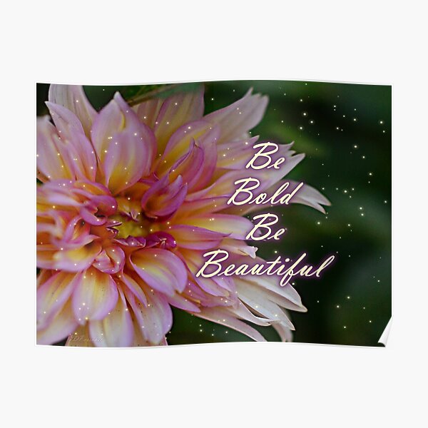 "Be Bold Be Beautiful" Poster by Tdcc2000 | Redbubble