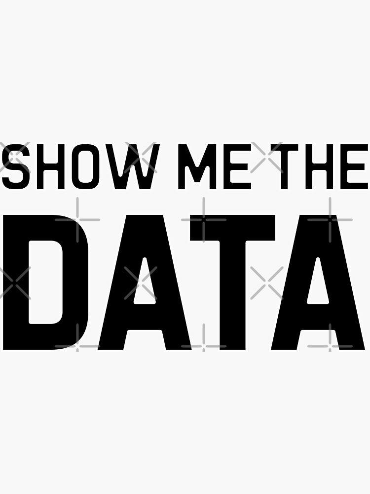 "Show Me The Data" Sticker for Sale by dreamhustle | Redbubble
