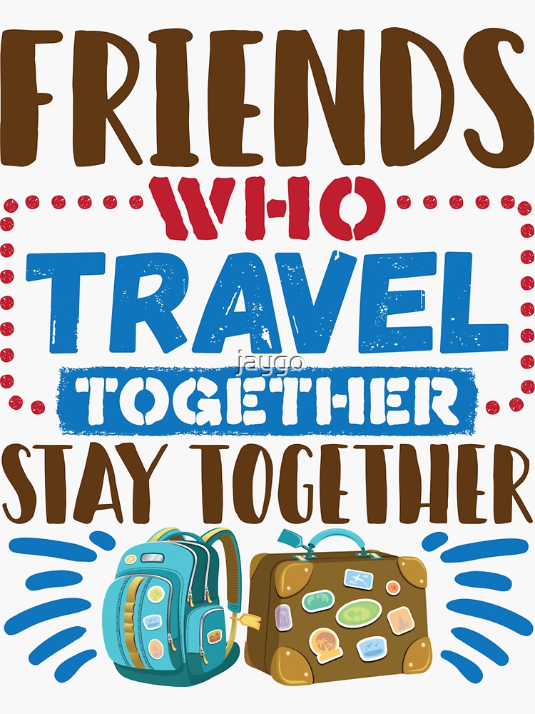 "Travel Buddies Friends Who Travel Together Stay Together" Sticker for ...