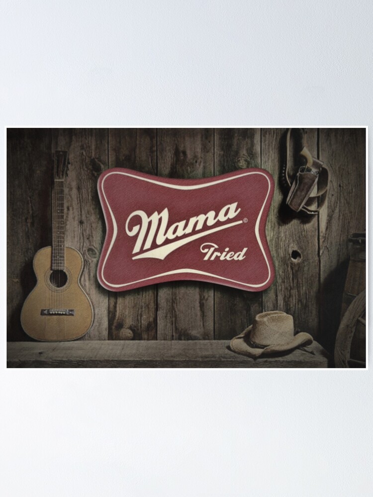 "MAMA TRIED" Poster for Sale by BobbyG305 | Redbubble