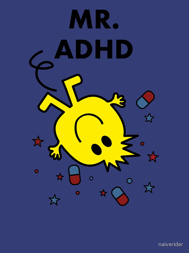 "MR ADHD" T-shirt for Sale by naiverider | Redbubble | adhd t-shirts ...