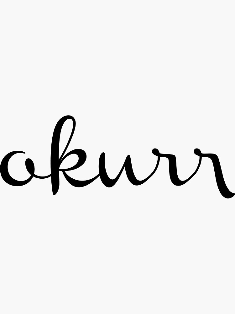 "okurrr" Sticker for Sale by aghirsch | Redbubble