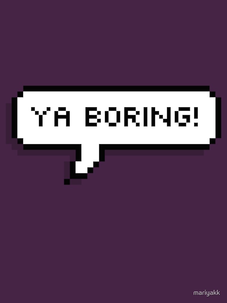 "Ya Boring" T-shirt for Sale by mariyakk | Redbubble | brooklyn nine ...