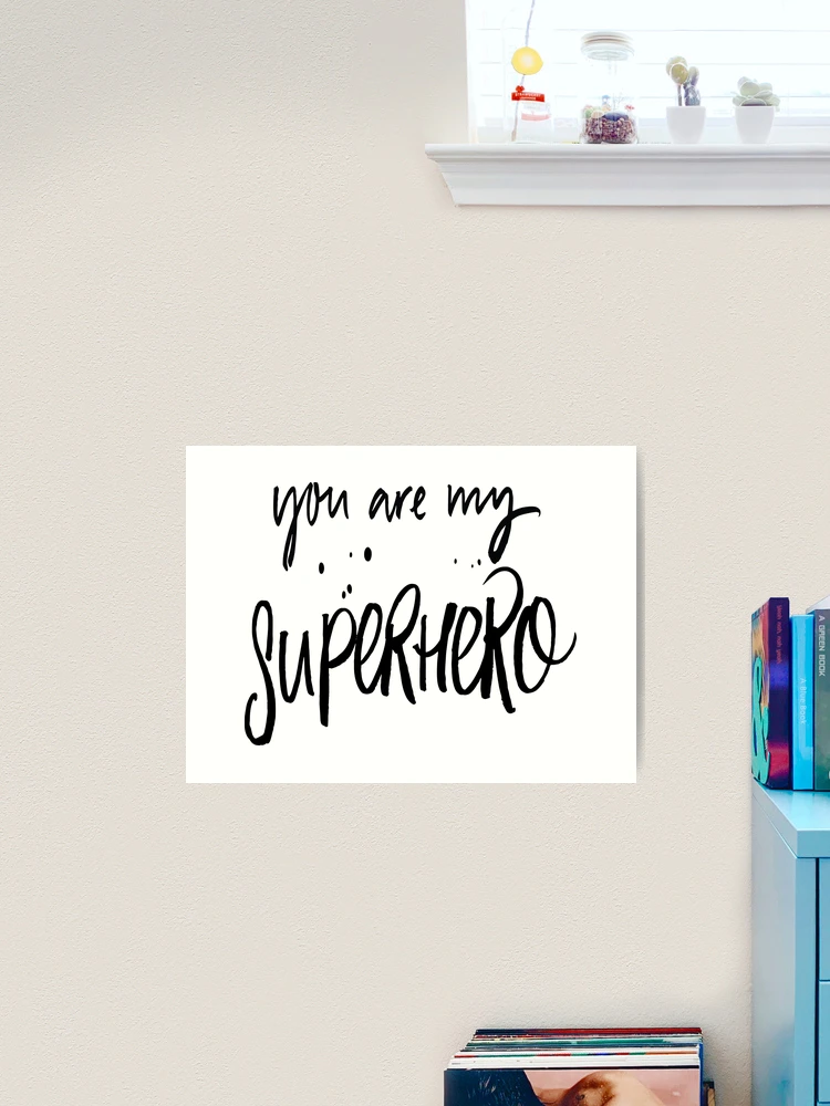 You Are My Super Hero Quotes 100+ EPIC Best You R My Hero Family