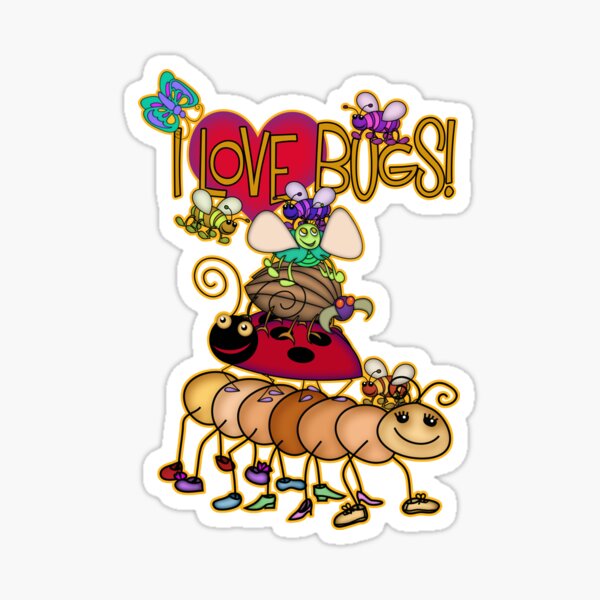 "I LOVE BUGS!" Sticker for Sale by CheriesArt | Redbubble