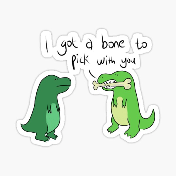 "T-Rex bone to pick" Sticker by badweatherahead | Redbubble