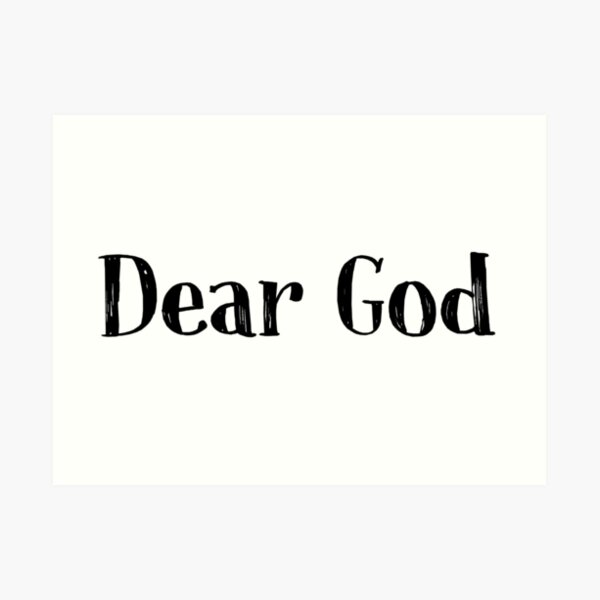 Dear God Art Prints | Redbubble