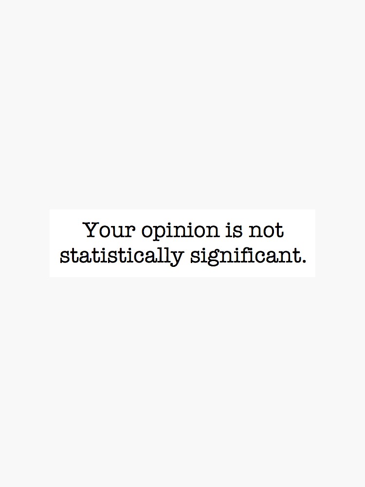 "Not Statistically Significant" Sticker for Sale by msnyde53 | Redbubble
