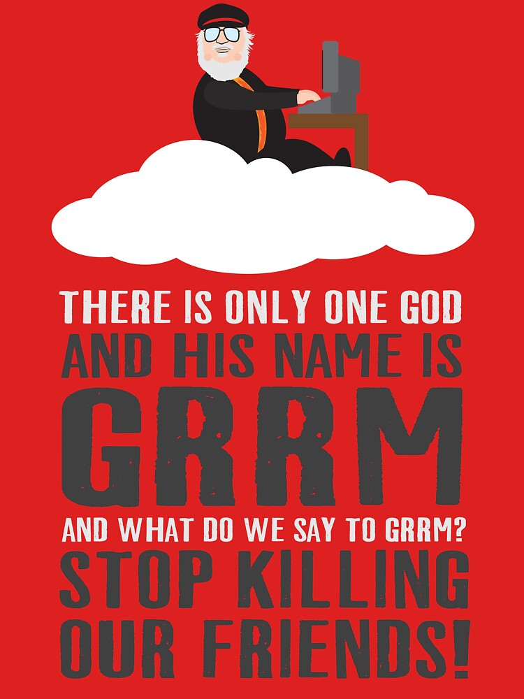 "There is only one god and his name is GRRM" T-shirt for Sale by ...