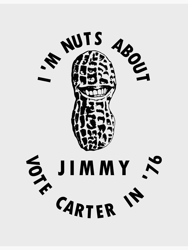 "I’m Nuts About Jimmy - Carter 1976 Election Poster" Poster for Sale by ...