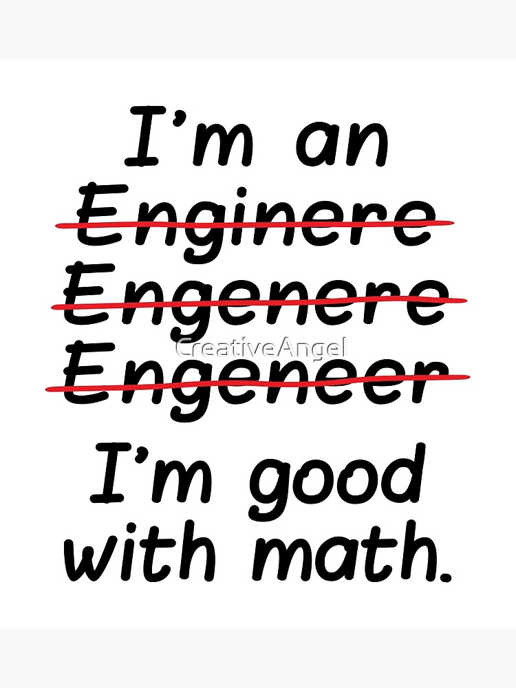 "I'm an Engineer I'm Good at Math" Poster by CreativeAngel | Redbubble