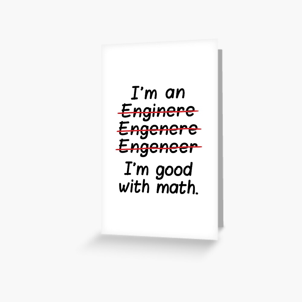 "I'm an Engineer I'm Good at Math" Greeting Card for Sale by ...