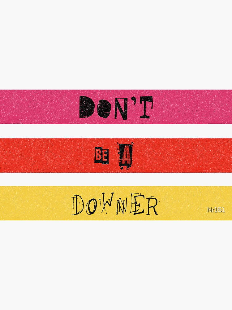 "Don't be a Downer" Sticker for Sale by Nr161 | Redbubble