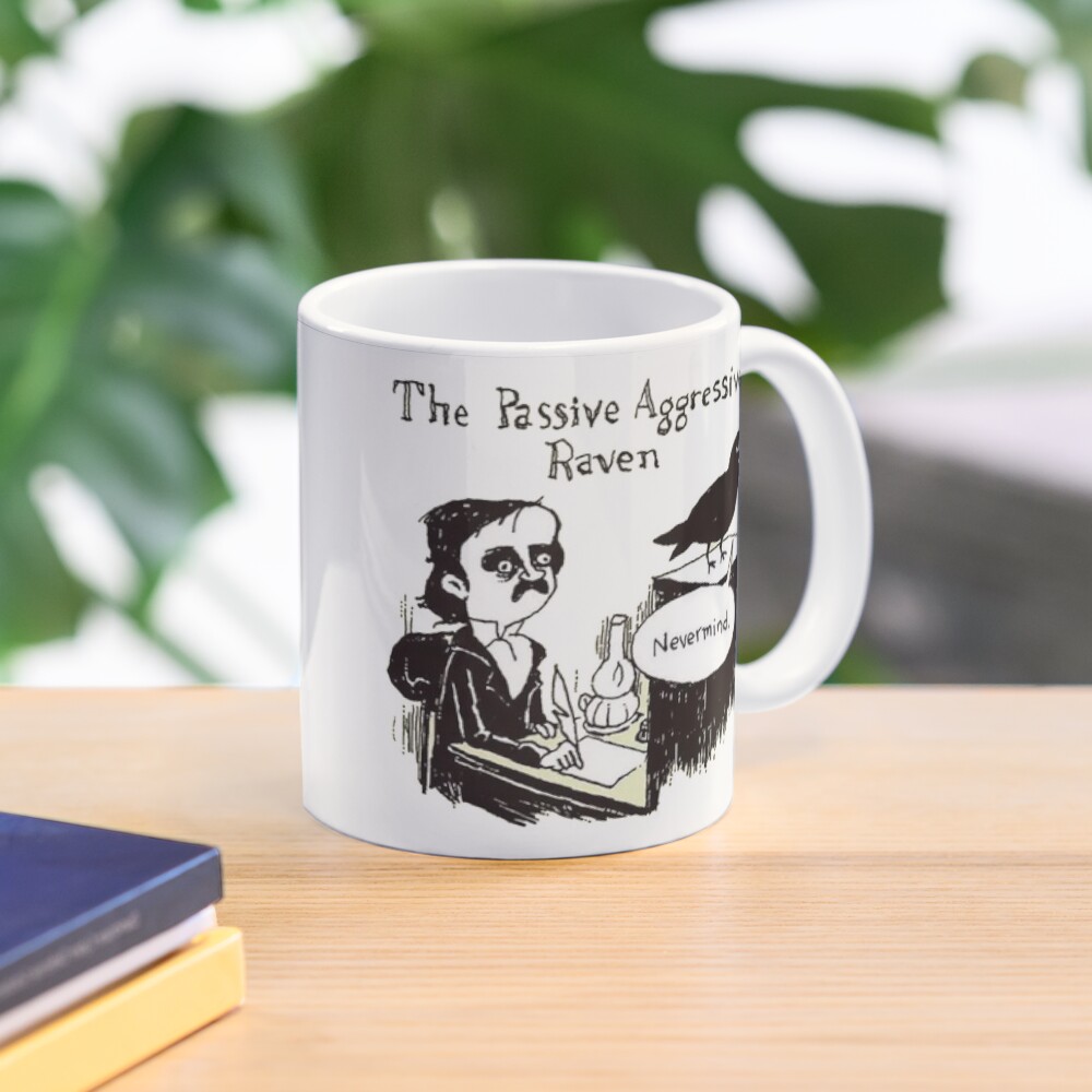 "PASSIVE AGGRESSIVE RAVEN" Coffee Mug for Sale by HAUNTERSDEPOT | Redbubble