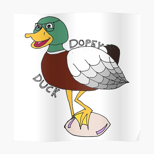 "Dopey Duck" Poster for Sale by sketchyfox | Redbubble