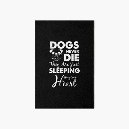"Dogs Never Die They Are Just Sleeping In Your Heart" Art Board Print ...