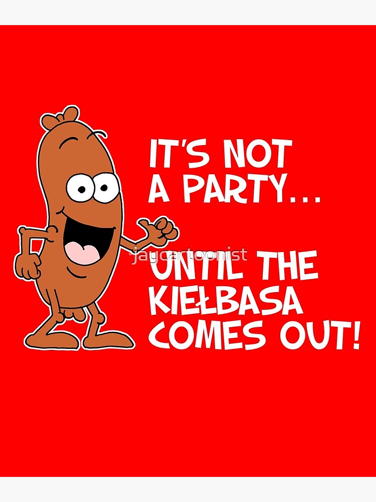 "It's Not A Party Until The Kielbasa Comes Out Polish Cartoon" Metal ...